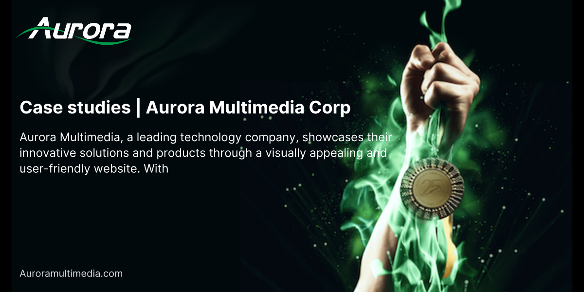 Case studies | Aurora Multimedia Corp