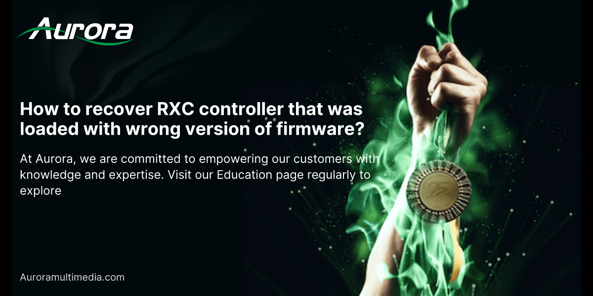 How to recover RXC controller that was loaded with wrong version of firmware?