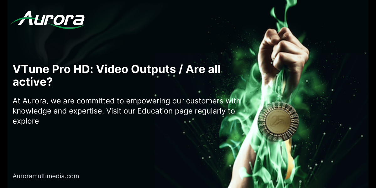 VTune Pro HD: Video Outputs / Are all active?